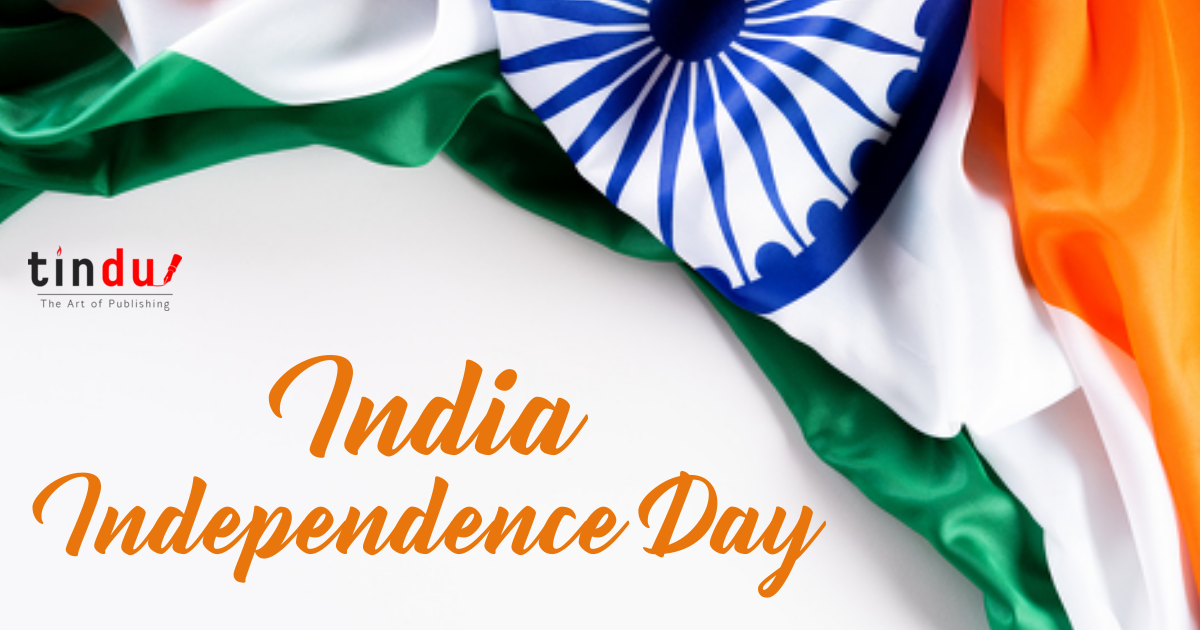 INDEPENDENCE DAY : HISTORY , IMPORTANCE – Tindu