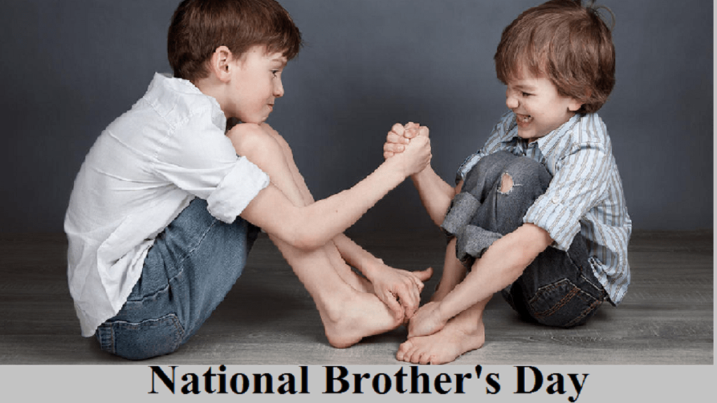 NATIONAL BROTHER’S DAY : HISTORY, FACTS, ACTIVITIES – Tindu